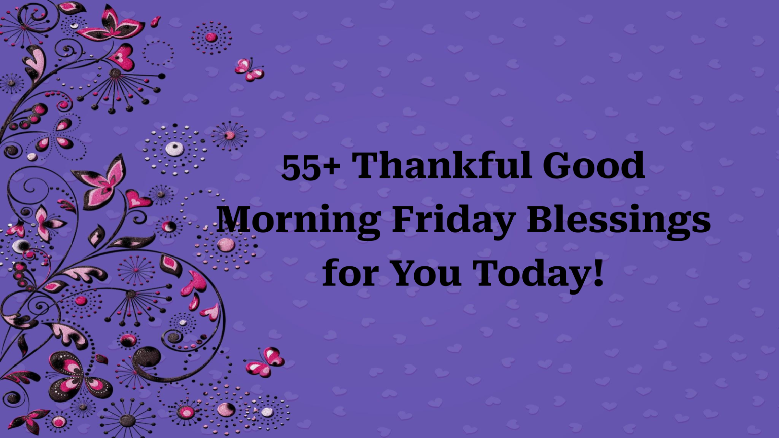 55+ Thankful Good Morning Friday Blessings for You Today!